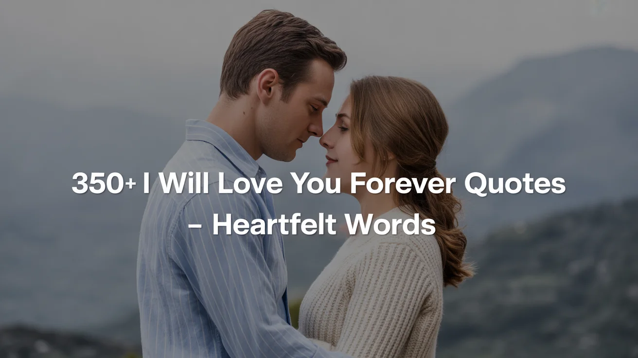 350+ I Will Love You Forever Quotes – Heartfelt Words 2026 - Wishes Gaze